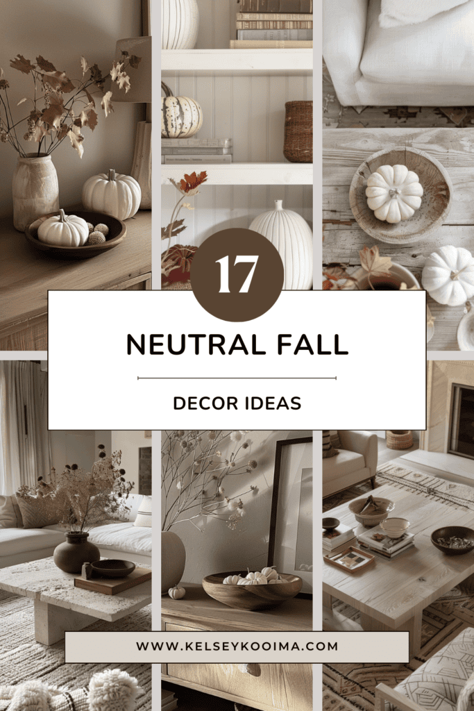 17 Neutral Fall Decor Ideas to Refresh Your Home This Season - Kelsey ...